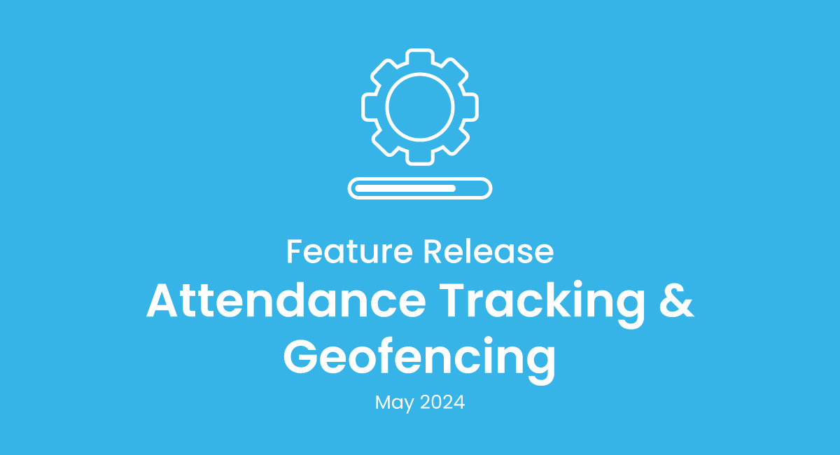New Features: Attendance Tracking & Geofencing - ReachOut